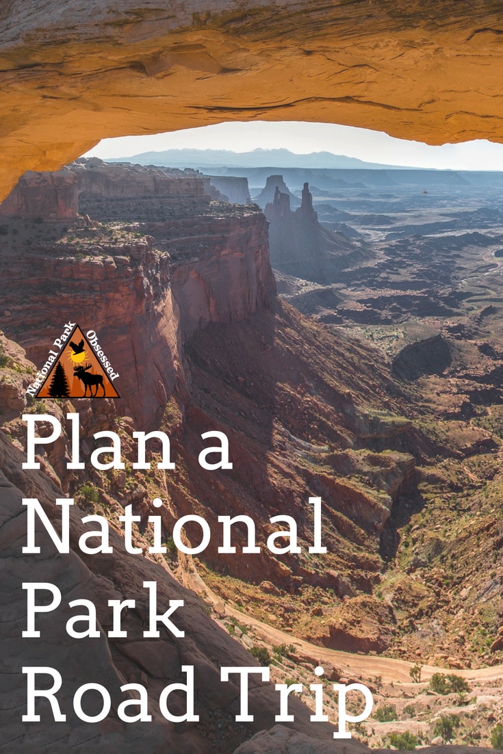 Planning A National Park Road Trip - National Park Obsessed