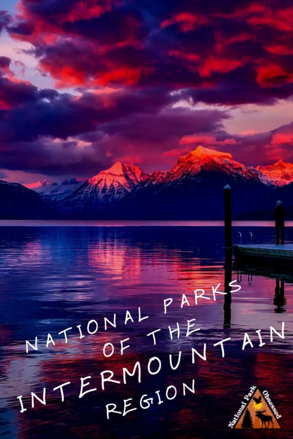 National Parks Of The Intermountain Region - National Park Obsessed