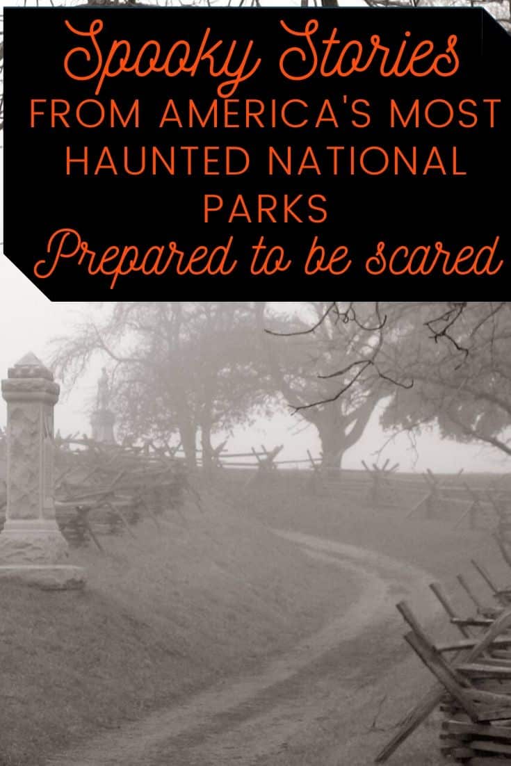 13 Spooky Stories From The Haunted National Parks - National Park Obsessed