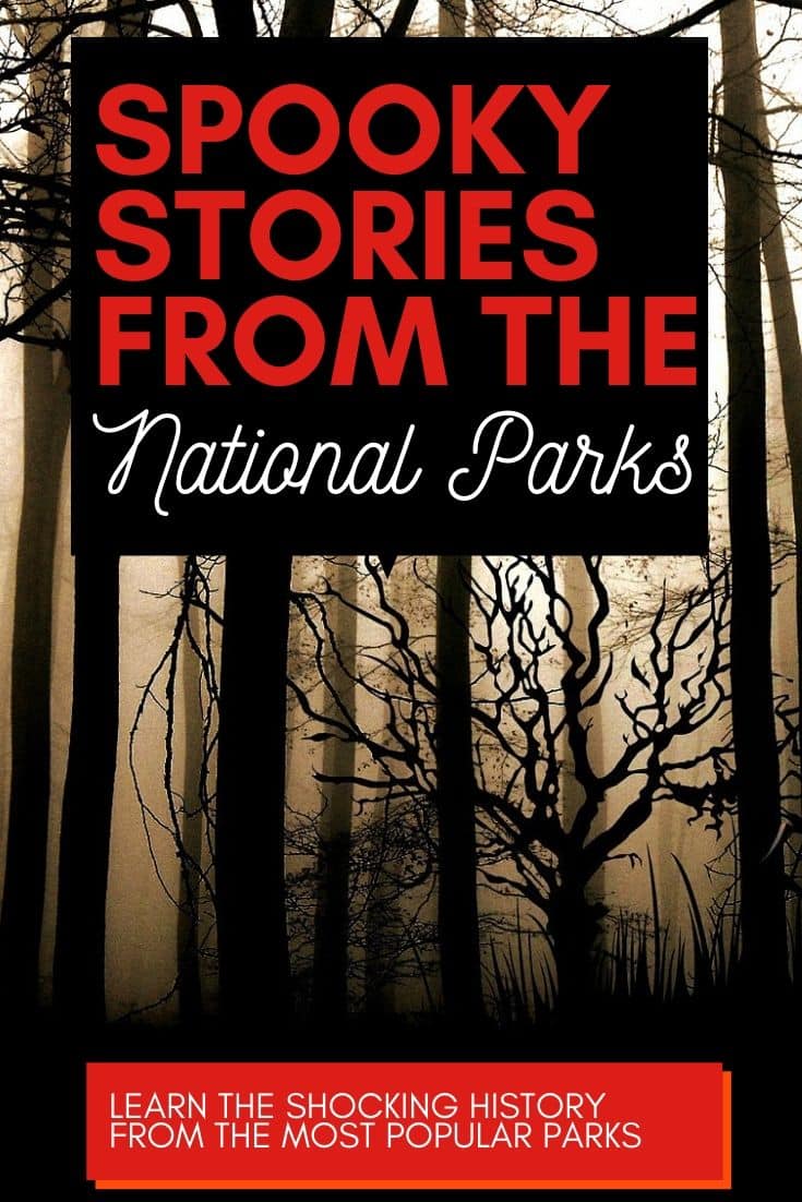 13 Spooky Stories From The Haunted National Parks - National Park Obsessed