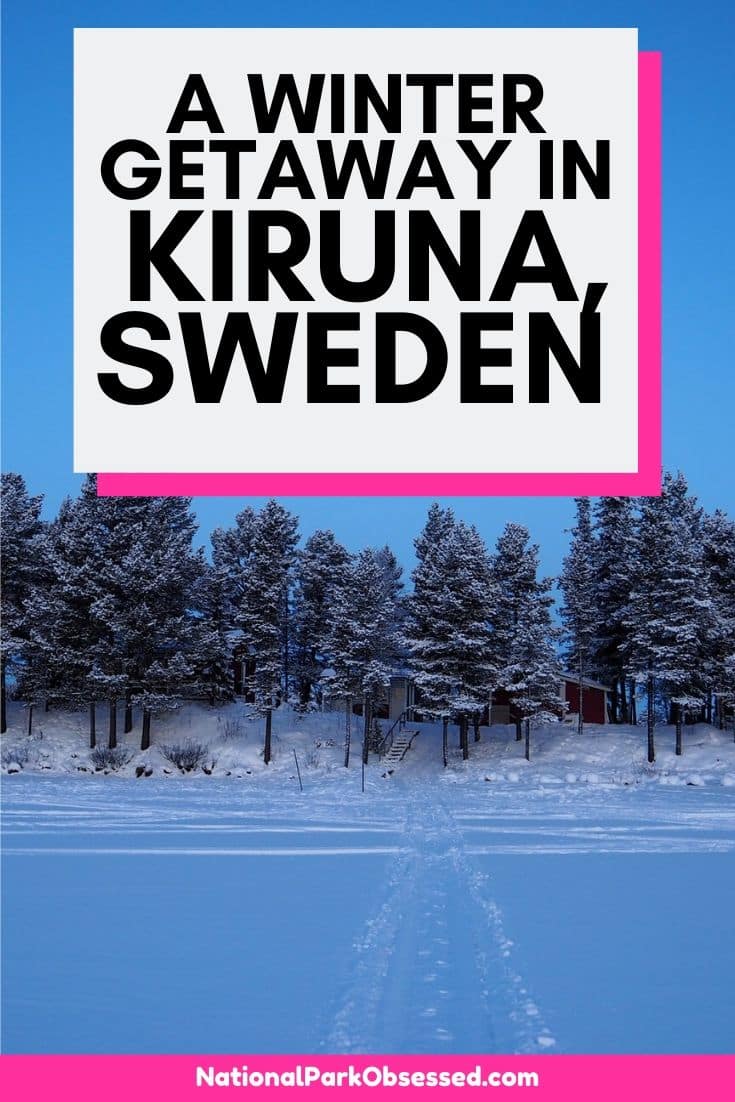 A Kiruna Winter Itinerary - Five Days In Swedish Lapland - National ...