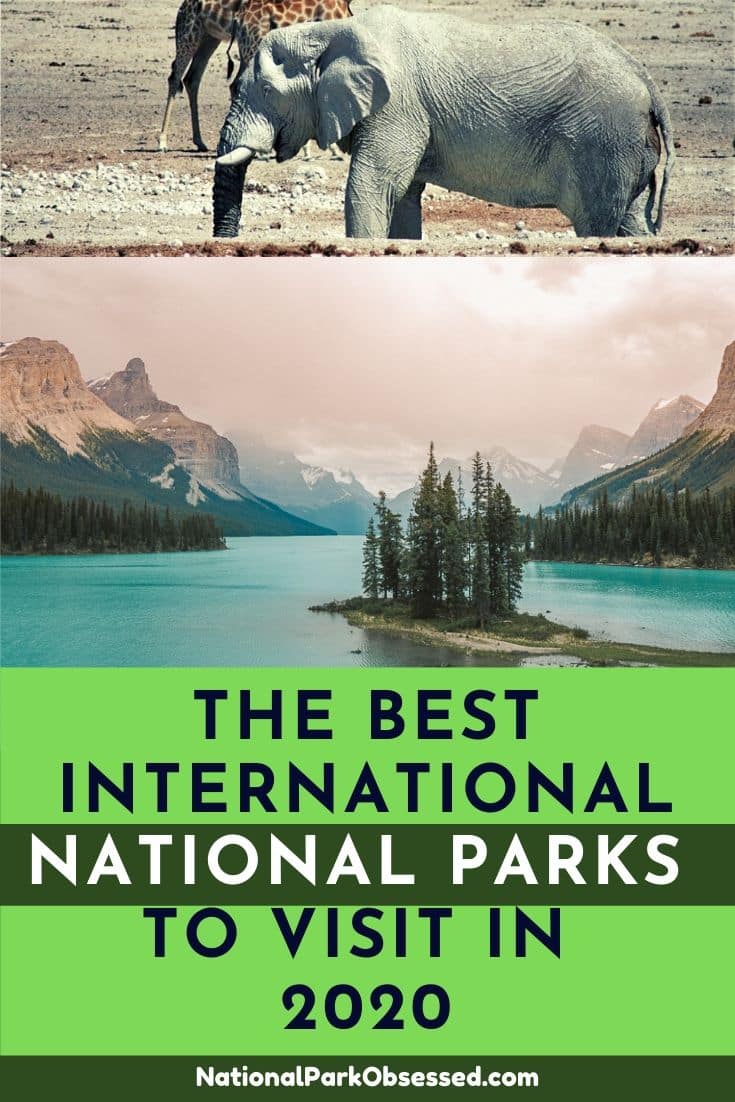 Best International National Parks To Visit In 2020 - National Park Obsessed