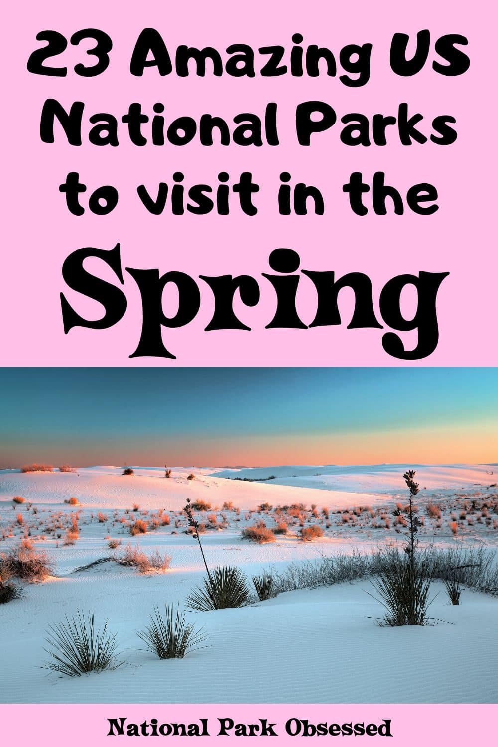 23 Best USA National Parks To Visit In The Spring - National Park Obsessed