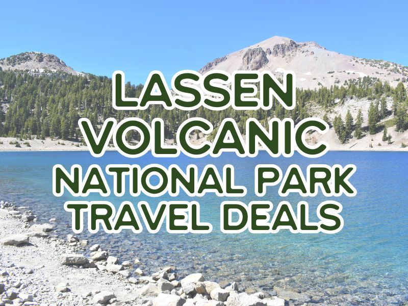 Lassen Volcanic National Park Travel Deals - National Park Obsessed