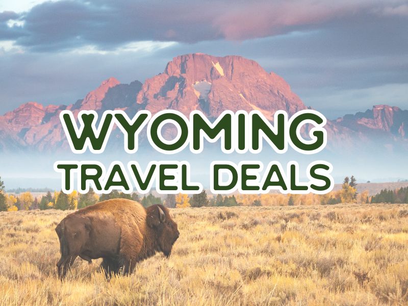 Wyoming Travel Deals - National Park Obsessed